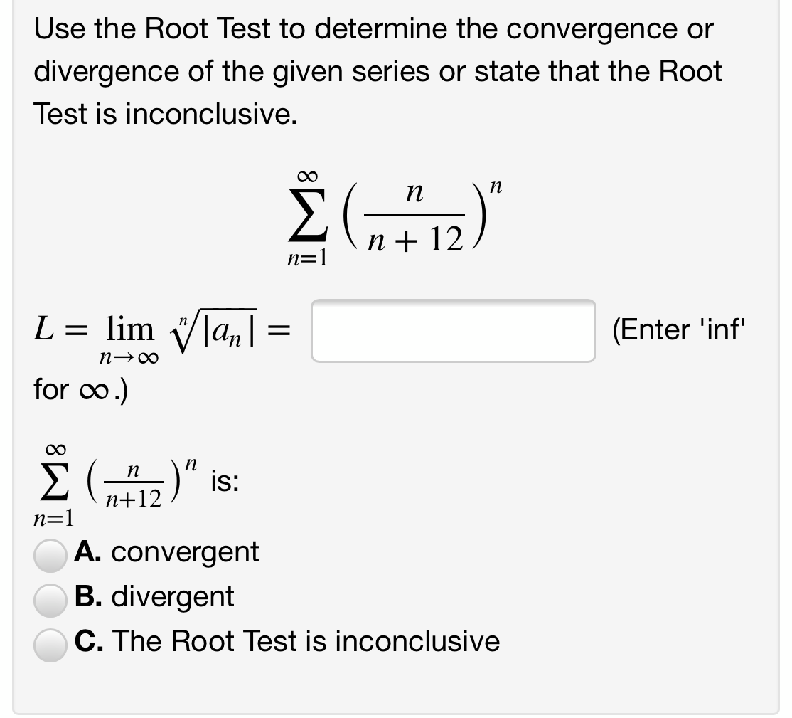Solved Use the Root Test to determine the convergence or | Chegg.com