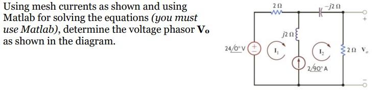 Solved using mesh currents as shown and using Matlab for | Chegg.com