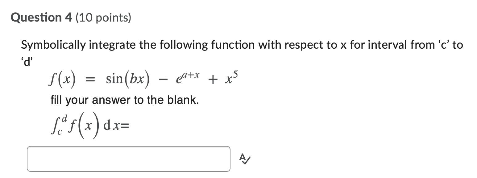 Solved Question 4 (10 points) Symbolically integrate the | Chegg.com
