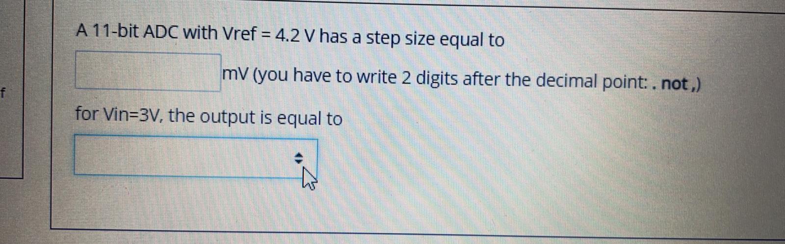 Solved A 11-bit ADC with Vref = 4.2 V has a step size equal | Chegg.com