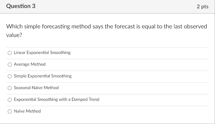 Solved Question 2 2 Pts Which Simple Forecasting Method Says 1326