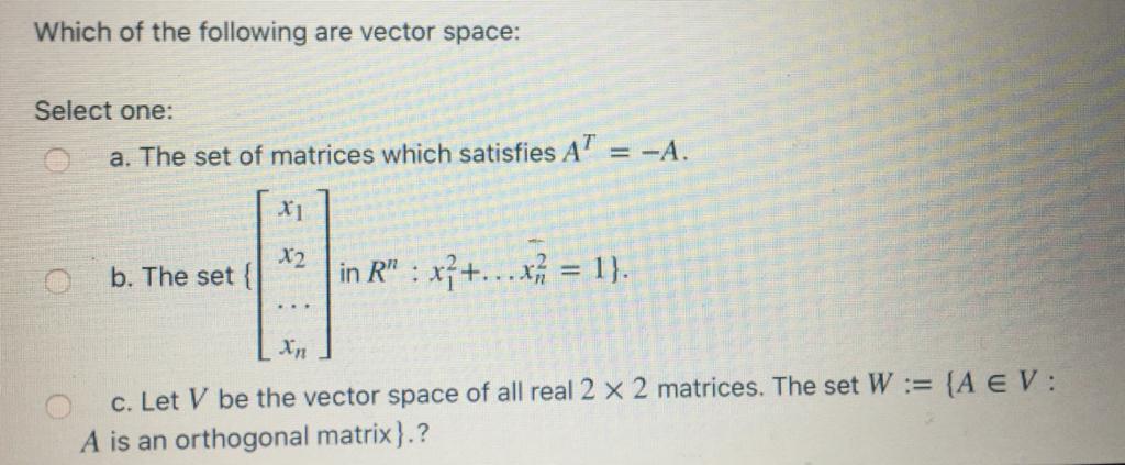 Solved Which of the following are vector space: Select one: | Chegg.com