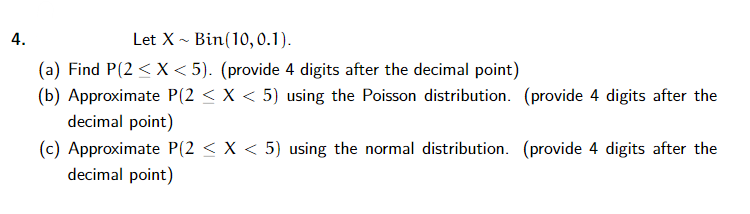 Solved 4. Let X - Bin(10,0.1). (a) Find P(2 | Chegg.com