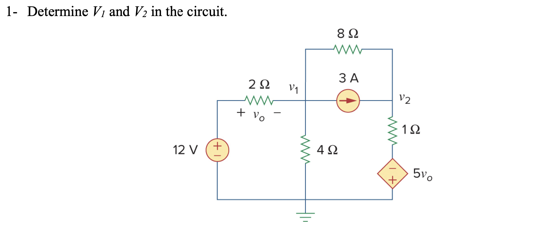 Solved 1- Determine V1 and V2 in the circuit. | Chegg.com