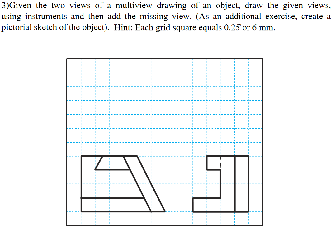 Solved 3)Given the two views of a multiview drawing of an | Chegg.com