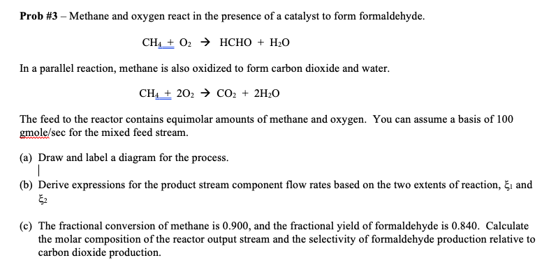 [Solved]: Prob #3 - Methane and oxygen react in the presen