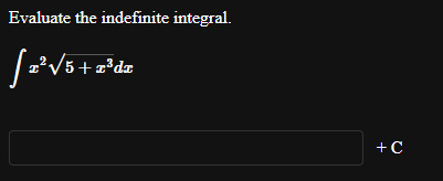 Solved Evaluate the indefinite integral. ∫x25+x3dx | Chegg.com