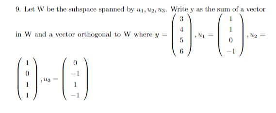 Solved 9. Let W be the subspace spanned by U1, U2, U3. Write | Chegg.com