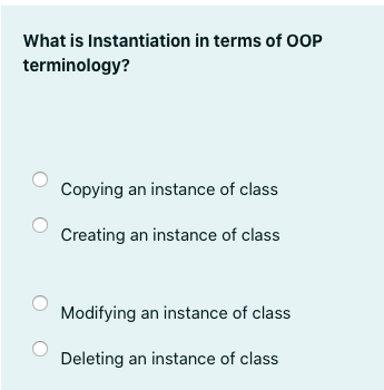 Solved What is Instantiation in terms of OOP terminology? | Chegg.com