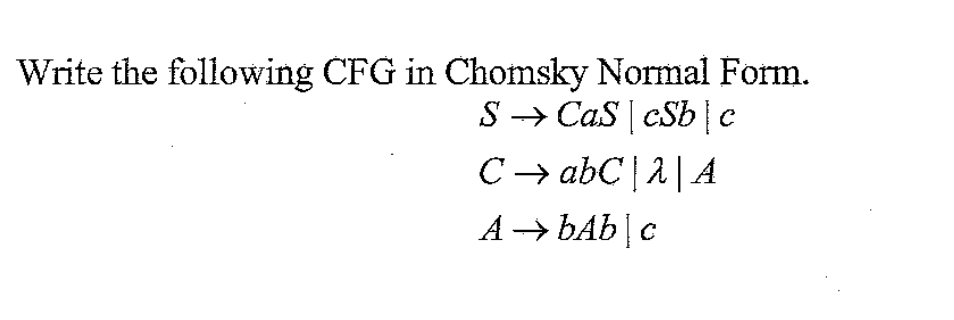Solved Write the following CFG in Chomsky Normal Form. S + | Chegg.com
