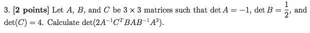 Solved 3. [2 points] Let A, B, and C be 3 × 3 matrices such | Chegg.com