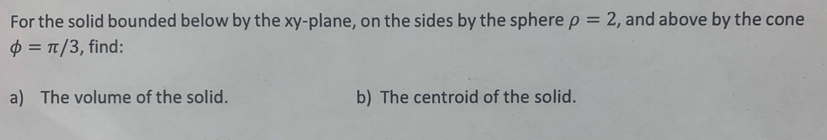 Solved For the solid bounded below by the xy-plane, on the | Chegg.com