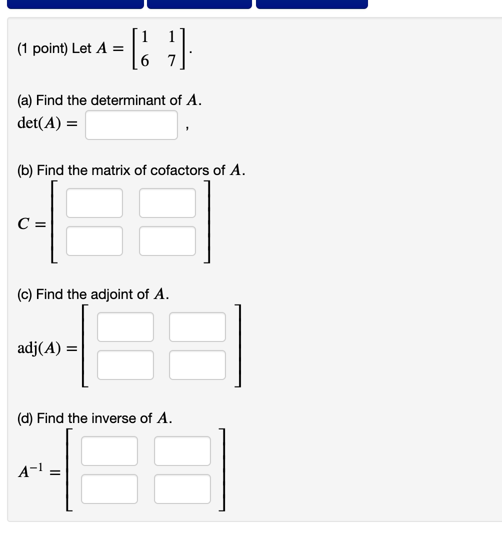 Solved (1 point) Let A = [6 ] (a) Find the determinant of A. | Chegg.com