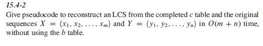Solved 15.4-2 Give pseudocode to reconstruct an LCS from the | Chegg.com