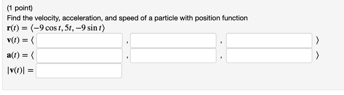 Solved (1 point) Find the velocity, acceleration, and speed | Chegg.com
