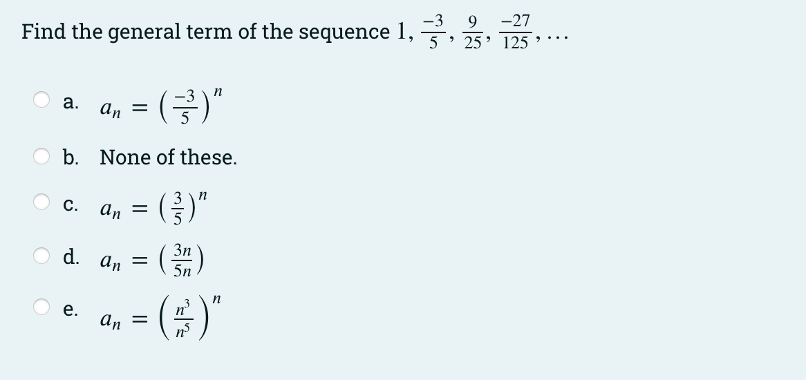 Solved Find the general term of the sequence 1, -3 9 -27 5 ; | Chegg.com