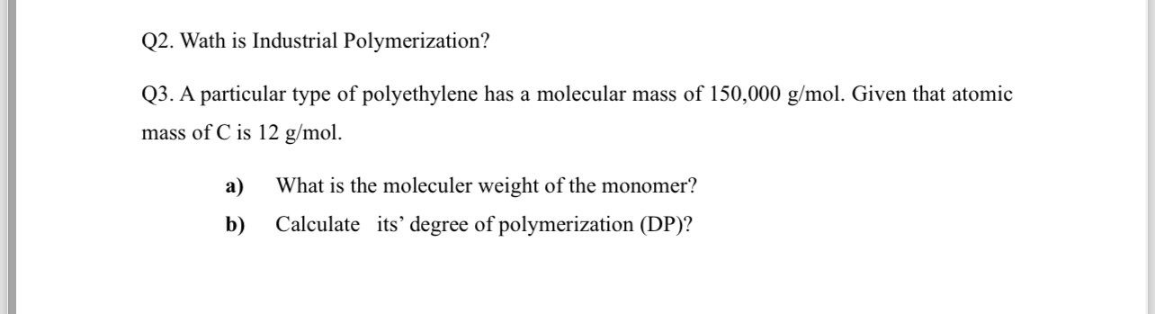Solved Q2. Wath is Industrial Polymerization? Q3. A | Chegg.com