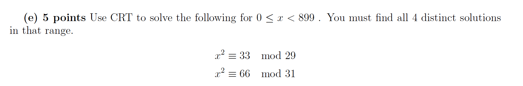 Solved (e) 5 points Use CRT to solve the following for 0