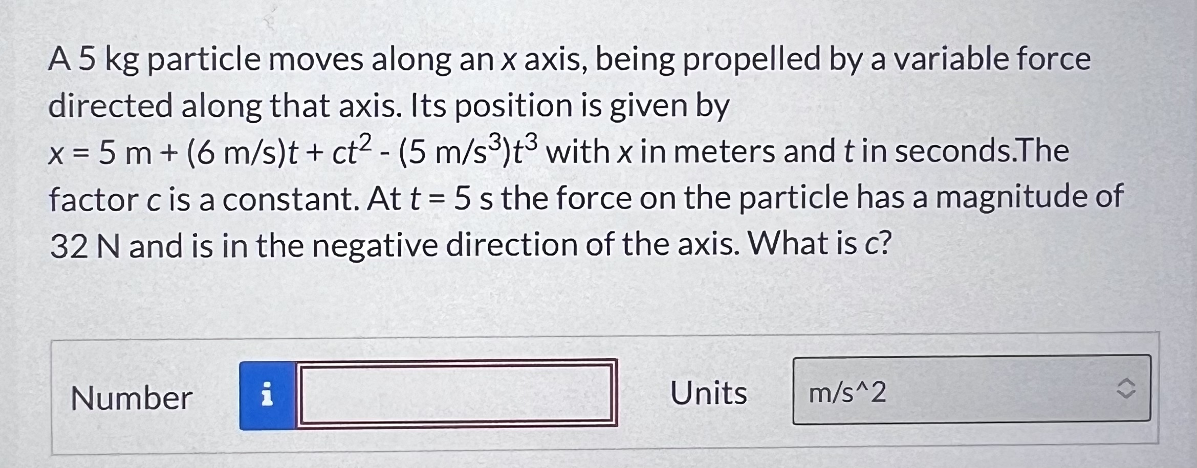 Solved A 5 kg particle moves along an x axis, being | Chegg.com