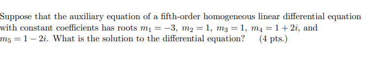 Solved Suppose that the auxiliary equation of a fifth-order | Chegg.com
