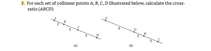 Solved 3. For each set of collinear points A, B, C, D | Chegg.com