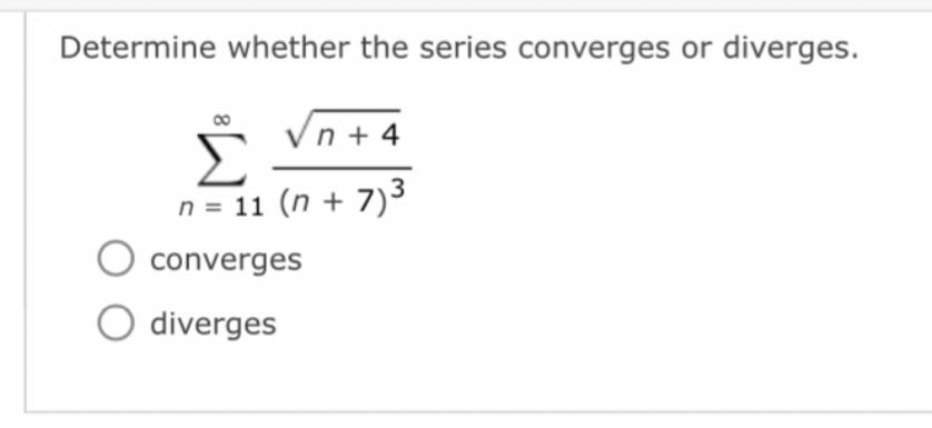 Solved Determine whether the series converges or diverges. | Chegg.com