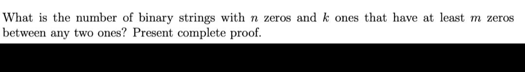 Solved What is the number of binary strings with n zeros and | Chegg.com