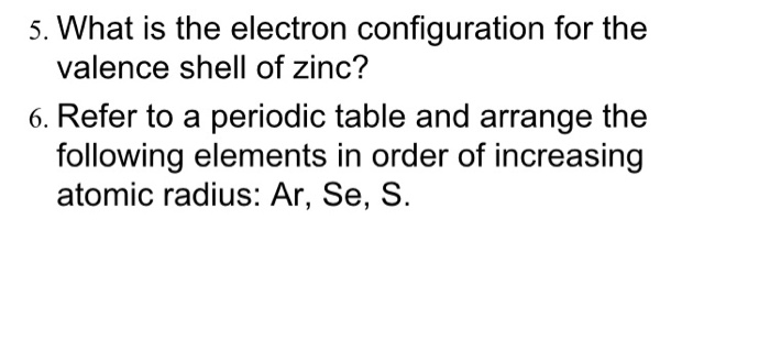 Solved 5. What is the electron configuration for the valence | Chegg.com