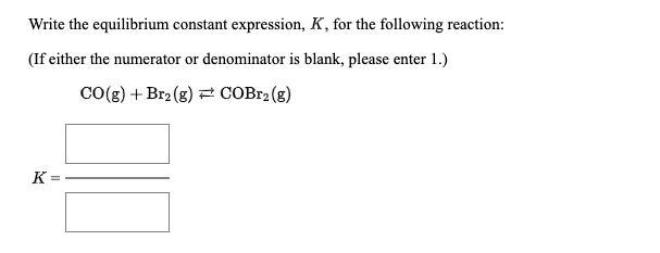 Solved Write the equilibrium constant expression, K, for the | Chegg.com