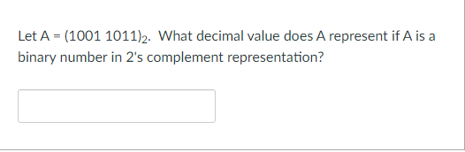 Solved Let A = (1001 1011)2. What decimal value does A | Chegg.com
