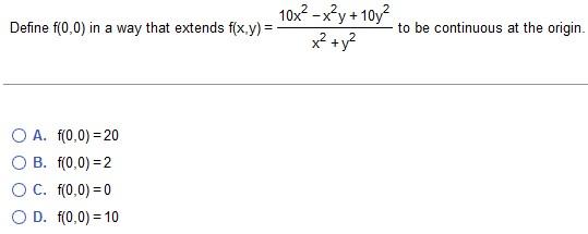 Solved Define f(0,0) in a way that extends f(x,y) = 10x² - | Chegg.com