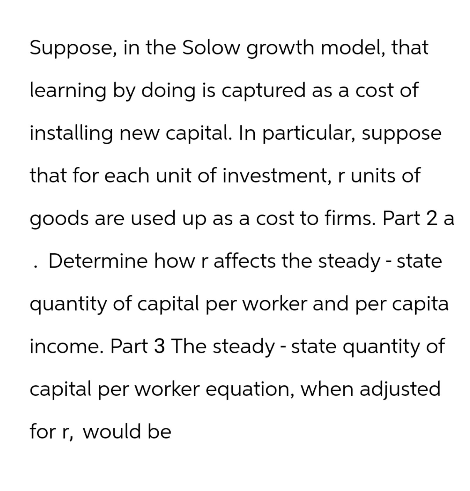 Solved Suppose, in the Solow growth model, thatlearning by | Chegg.com