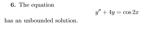 Solved 6. The equation y′′+4y=cos2x has an unbounded | Chegg.com