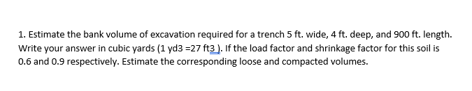Solved 1. Estimate the bank volume of excavation required | Chegg.com