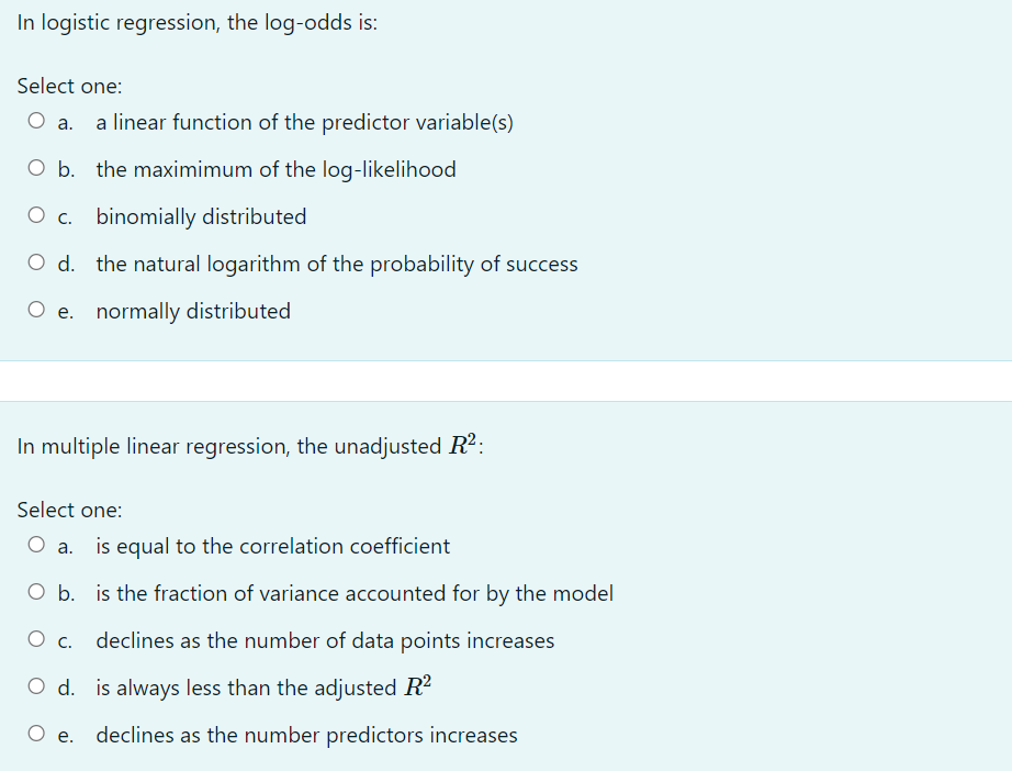 Solved In logistic regression, the log-odds is: Select one: | Chegg.com