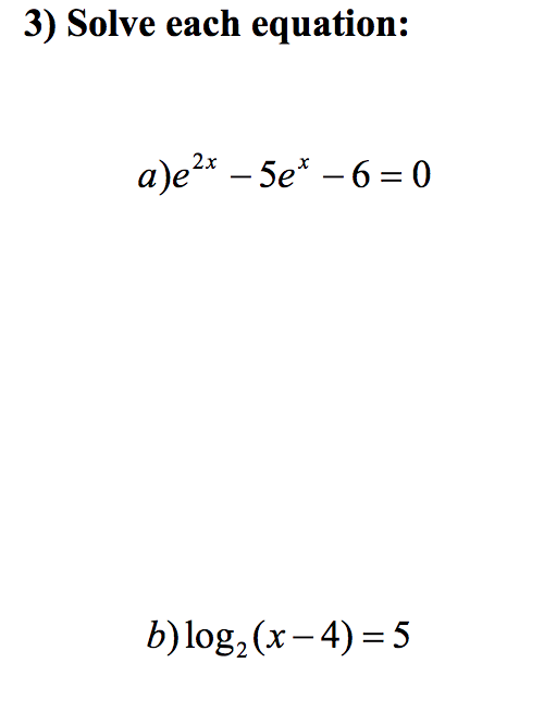 Solved 3) Solve each equation: a) e2x−5ex−6=0 b) log2(x−4)=5 | Chegg.com