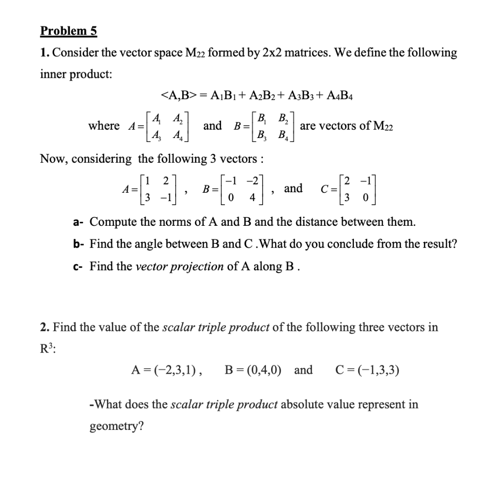 Solved Problem 5 1. Consider the vector space M22 formed by | Chegg.com