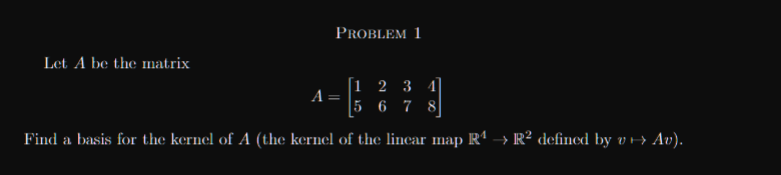 Solved PROBLEM 1 Let A be the matrix A=[15263748] "ind a | Chegg.com