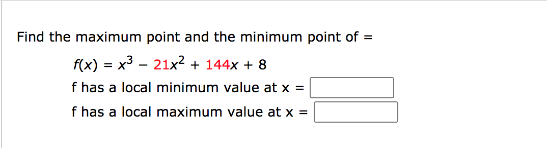 Solved Find the maximum point and the minimum point of = | Chegg.com