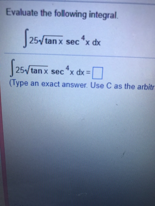 Solved Evaluate the following integral 25 tanx sec x dx | Chegg.com