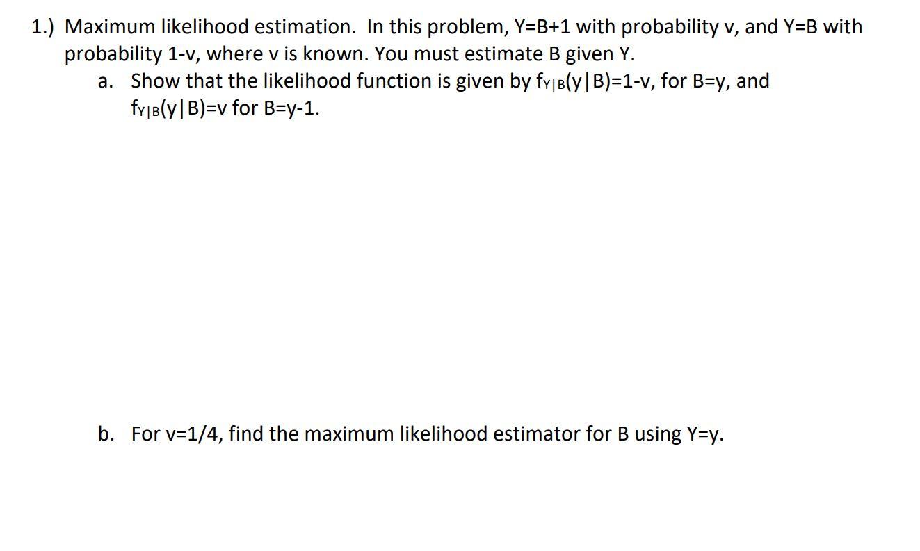 1 Maximum Likelihood Estimation In This Problem 