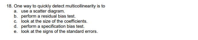 Solved 18. One way to quickly detect multicollinearity is | Chegg.com