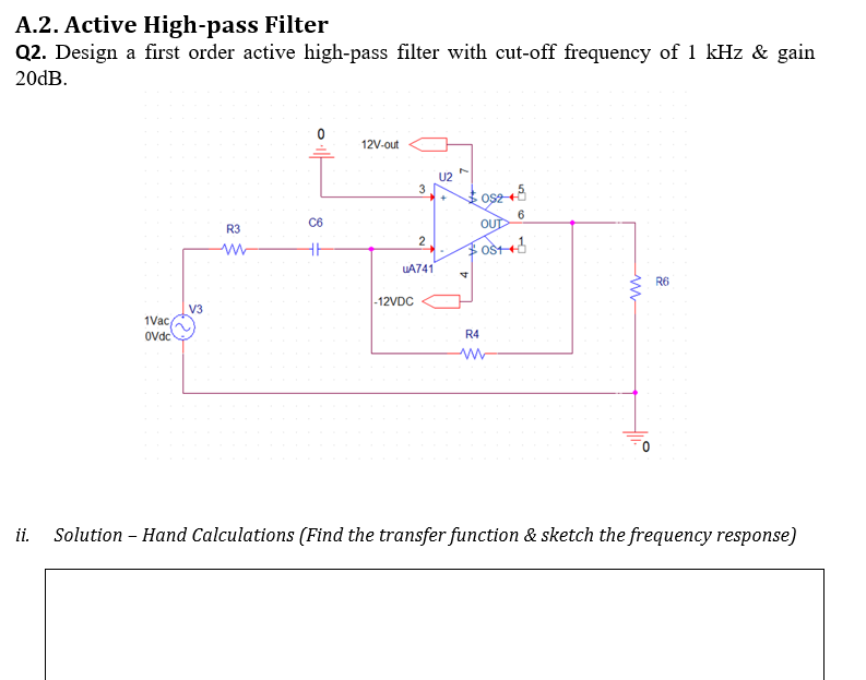Solved A.2. Active High-pass Filter Q2. Design a first order | Chegg.com