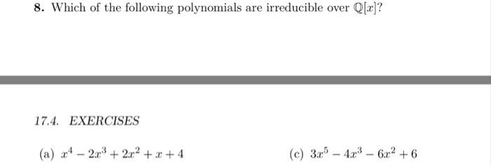 Solved 8. Which of the following polynomials are irreducible | Chegg.com