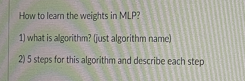 Solved How to learn the weights in MLP? 1) what is | Chegg.com