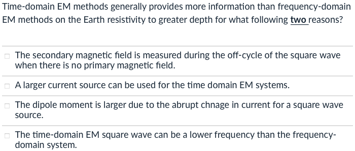 Solved Time-domain EM methods generally provides more | Chegg.com