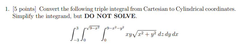 Solved 1. [5 points] Convert the following triple integral | Chegg.com