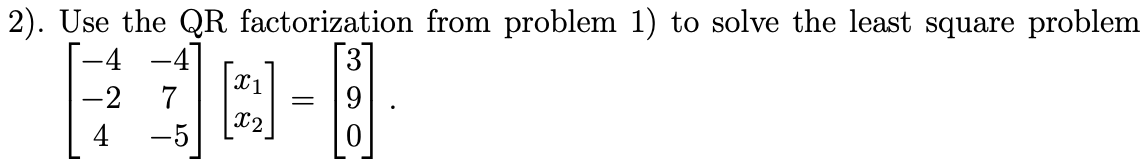 Solved 1). Apply Householder reflectors to find the full QR | Chegg.com