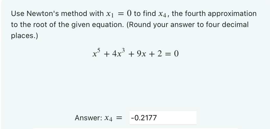 Solved Use Newton's method with x1=0 to find x4, the fourth | Chegg.com