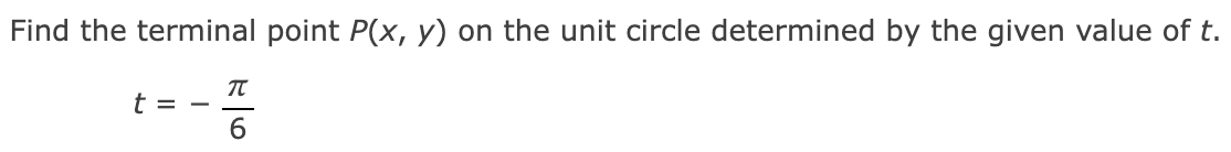 Solved Find the terminal point P(x,y) ﻿on the unit circle | Chegg.com